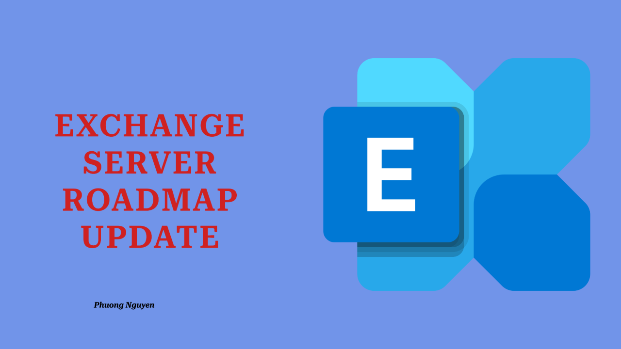 Cập Nhật Lộ Trình Sản Phẩm Exchange Server - IT Sharing - Phuong Nguyen ...